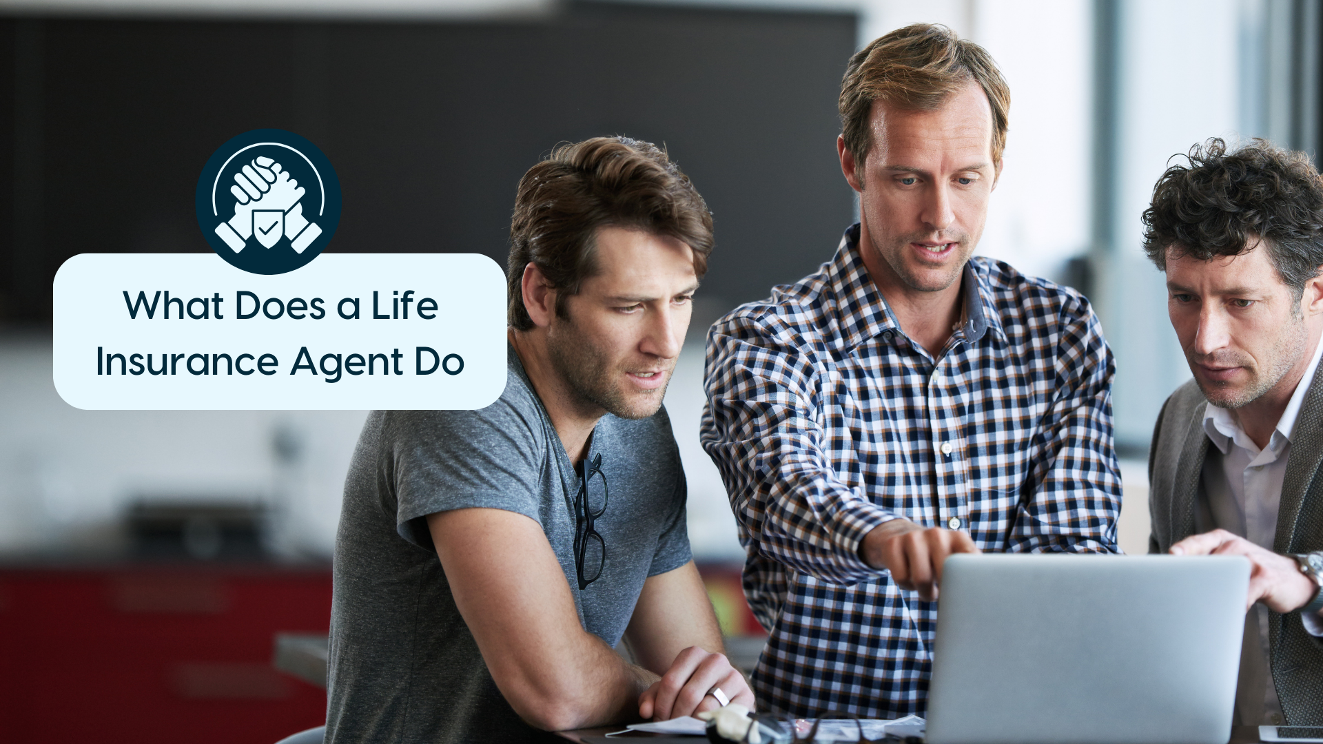 What Does A Life Insurance Agent Do? A Beginner's Guide